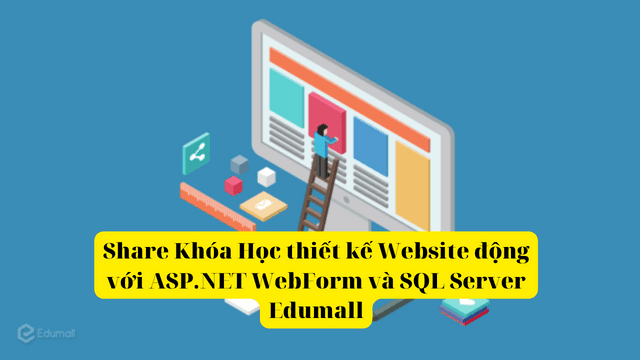 Share Khóa Học Thiết Kế Website động Với Asp Webform Và Sql Server Edumall